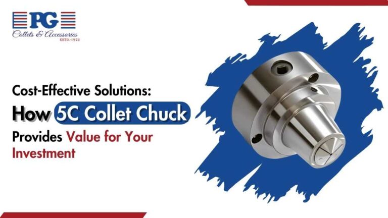 Cost-Effective Solutions: How 5C Collet Chuck Provides Value foYour ...